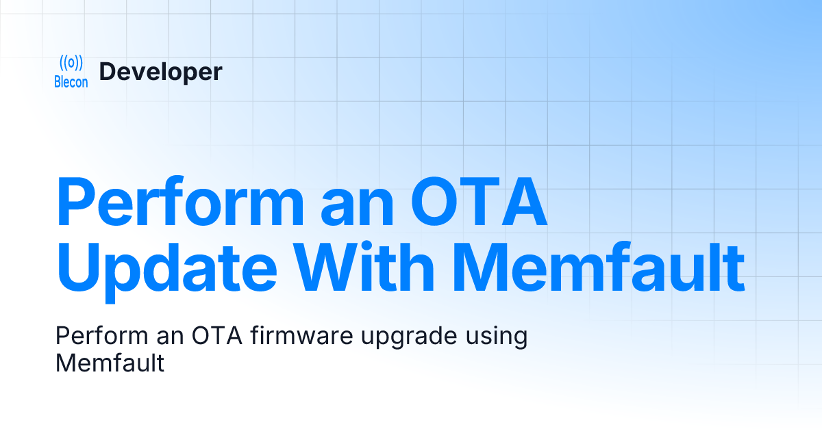Perform an OTA Update With Memfault | Developer